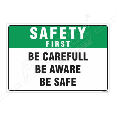 Be Careful, Be Aware, Be Safe Safety First Sign| Protector FireSafety