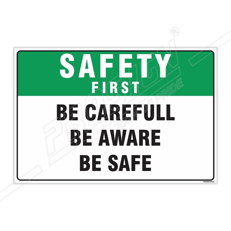 Be Careful, Be Aware, Be Safe Safety First Sign| Protector FireSafety