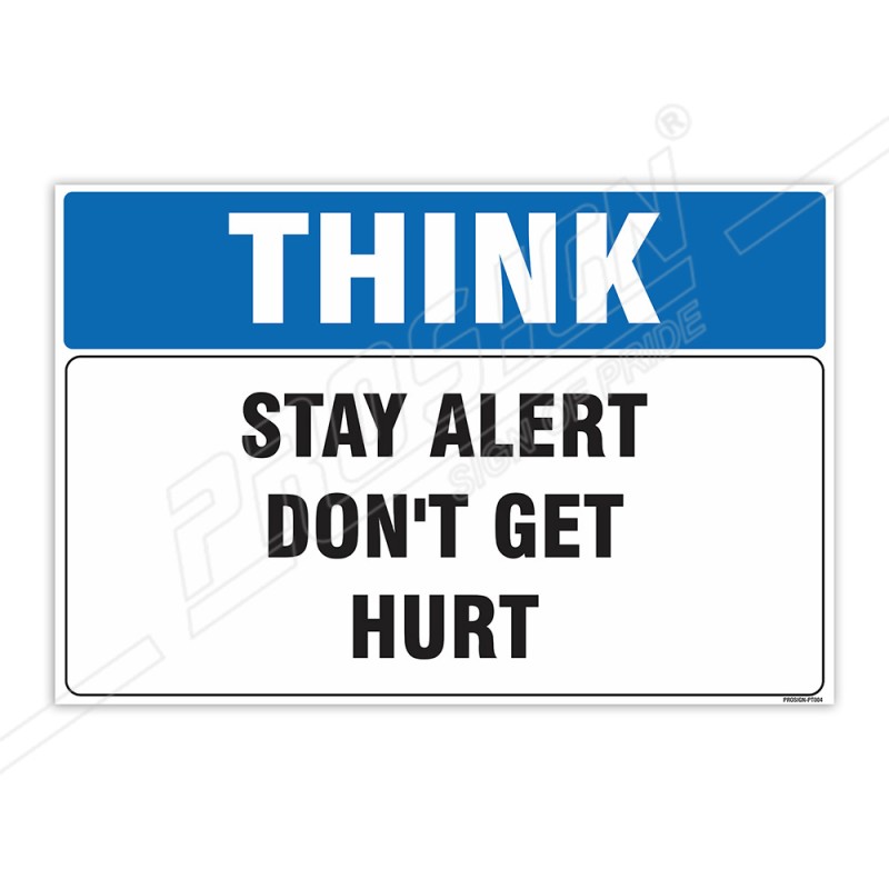 Stay Alert Don't Get Hurt Think Safety Sign| Protector FireSafety