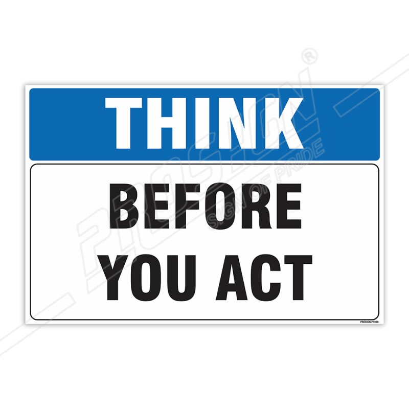 Before You Act Think Safety Sign| Protector FireSafety